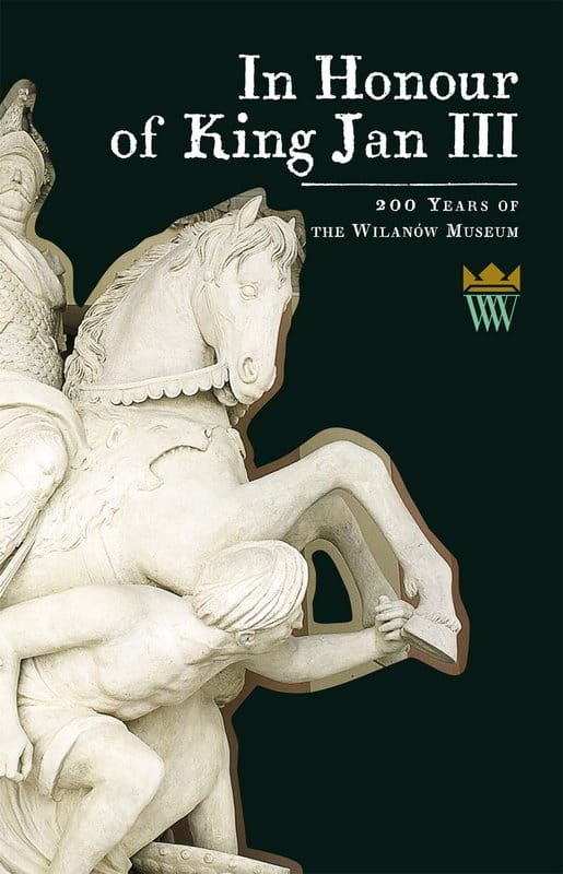 In Honour of King Jan III - Museum of King Jan III's Palace at Wilanów
