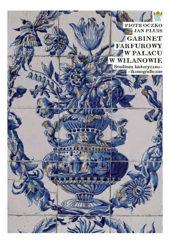 Faience Cabinet in the Wilanów Palace - Museum of King Jan III's Palace ...